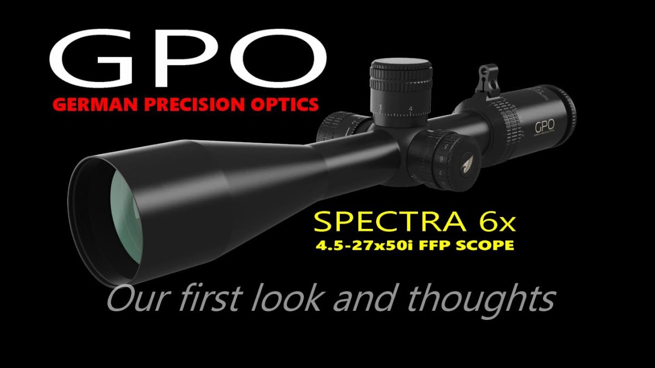 GPO SPECTRA 4.5-27x50i Precision Rifle Scope (first look) - YouTube