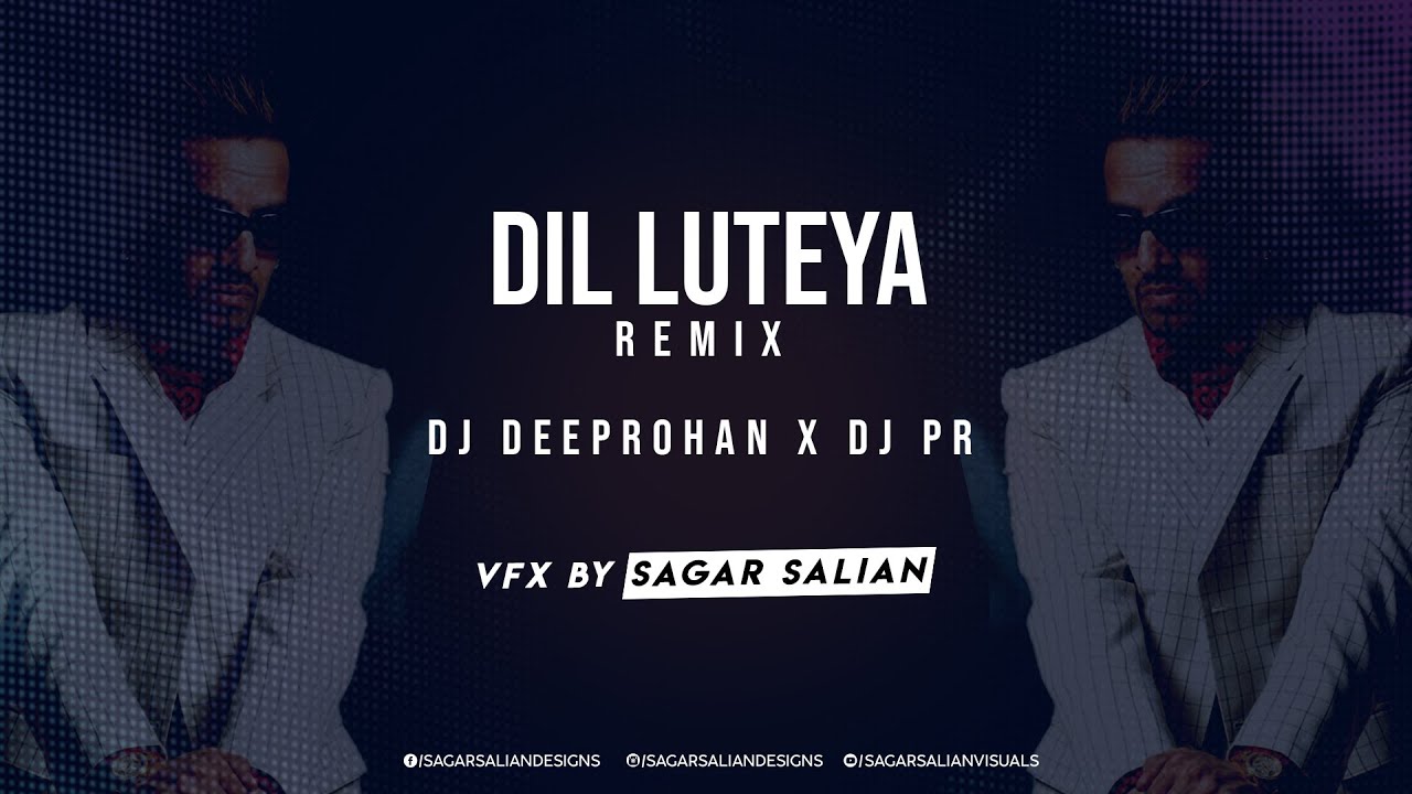 DIL LUTEYA (REMIX) DJ DEEPROHAN & DJ PR || SAGAR SALIAN VISUALS - YouTube
