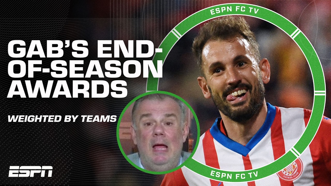 Gab Marcotti's end-of-season weighted AWARDS 🏆 Girona had a HUGE ...