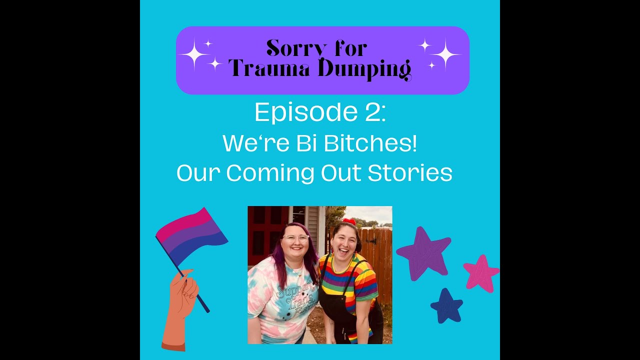 Episode 2 Were Bi Bitches Our Coming Out Stories Youtube