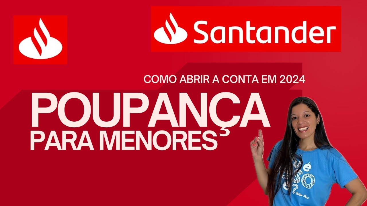 Banco Santander - PARA MENOR - Como criar a sua conta Poupança - YouTube