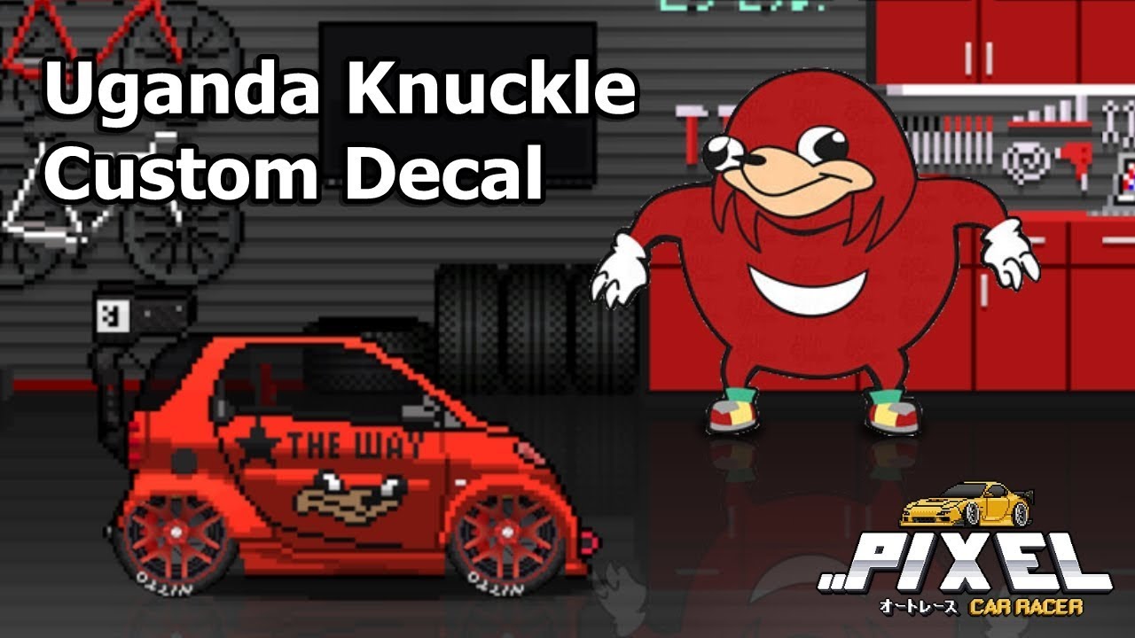 แต่งลาย Uganda Knuckles - Pixel Car Racer - YouTube