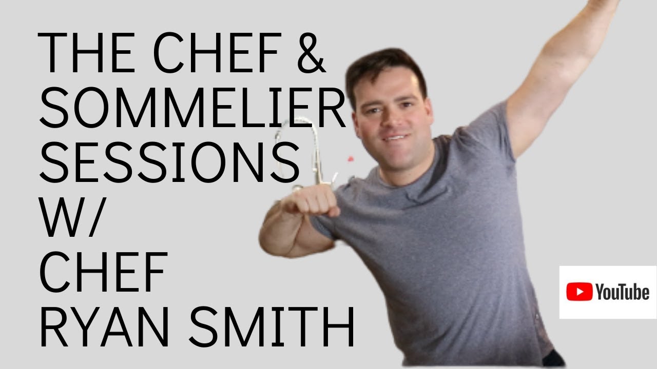 The Chef & Sommelier Sessions: Chef Ryan Smith - YouTube