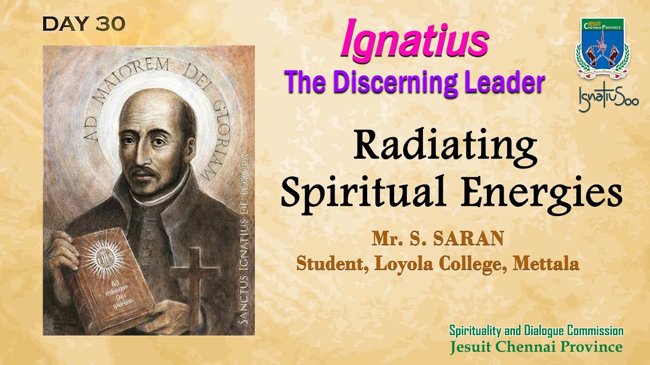 Ignatius: The Discerning Leader/ Day 30/ Radiating Spiritual Energies ...