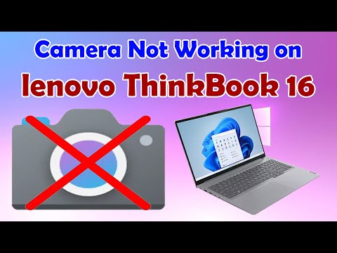 Fix Camera Not Working on Lenovo ThinkBook 16 | Windows 10/11 Troubleshooting
