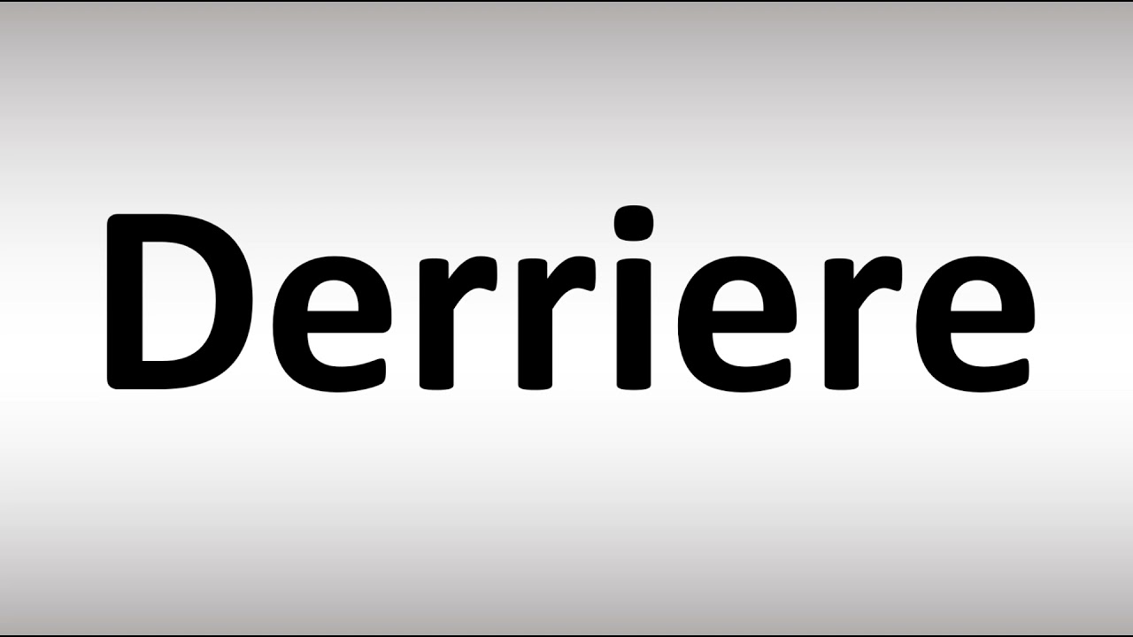 How to Pronounce Derrière - YouTube