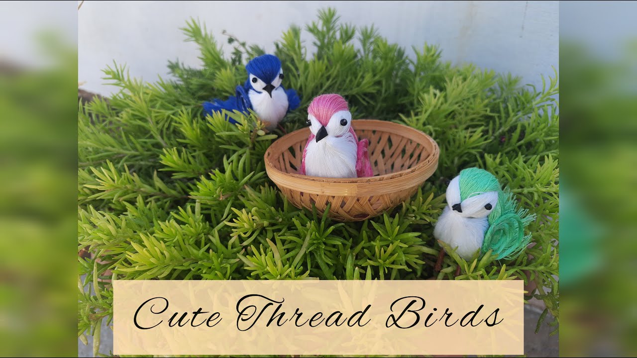 Thread Birds | Birds Craft | Beautiful Birds | Handmade Birds | DIY ...