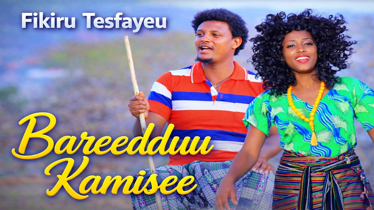 Fikiru Tesfayeu | Bareedduu Kamisee new Ethiopian Oromo Music ( Video ...