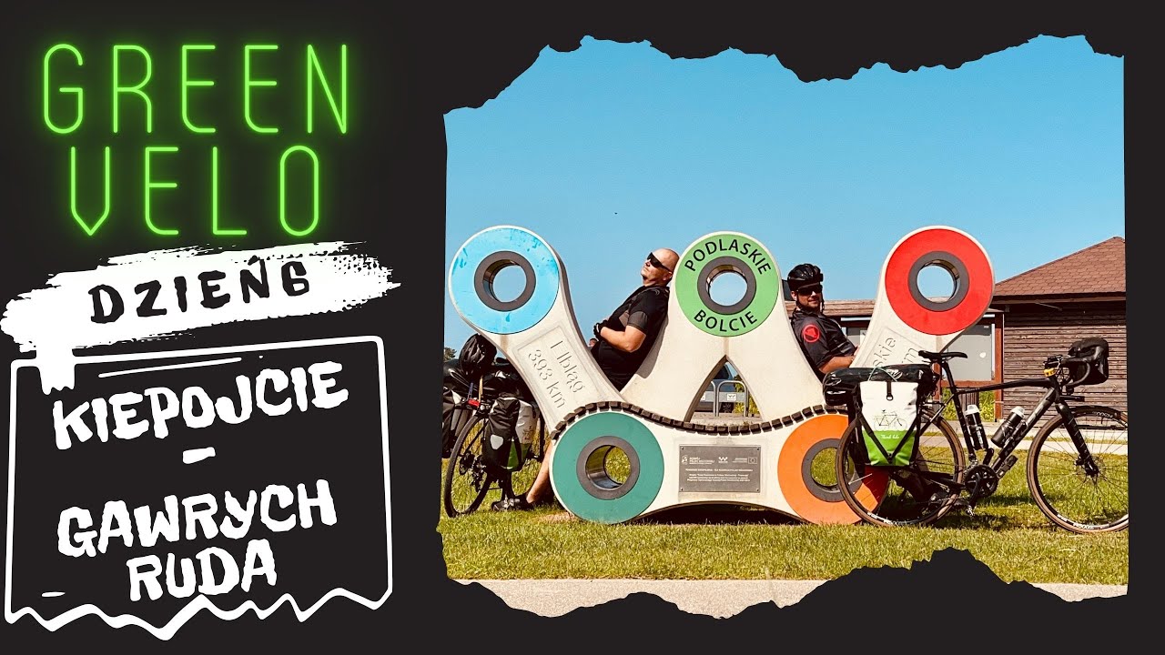 Green Velo Elbląg - Białystok; dzień 6 Kiepojcie - Gawrych Ruda - YouTube