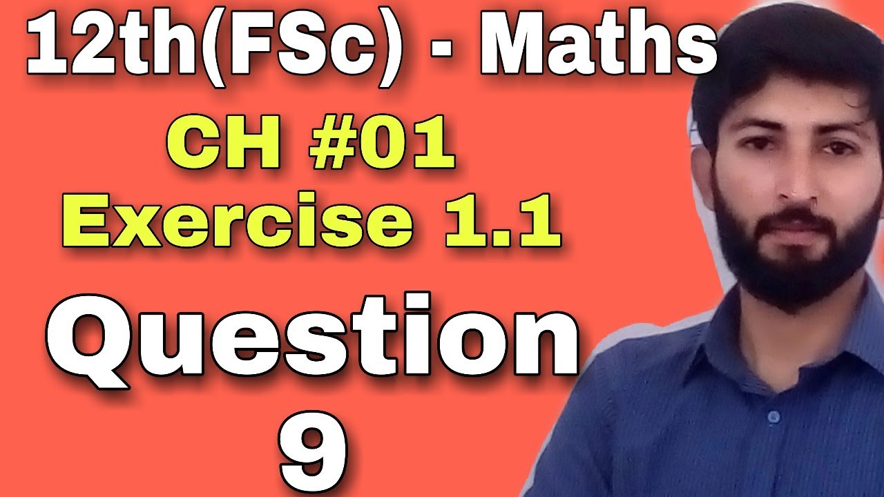 05. FSc Part 2 Mathematics | Chapter 1 | Exercise 1.1 | Question 9 ...