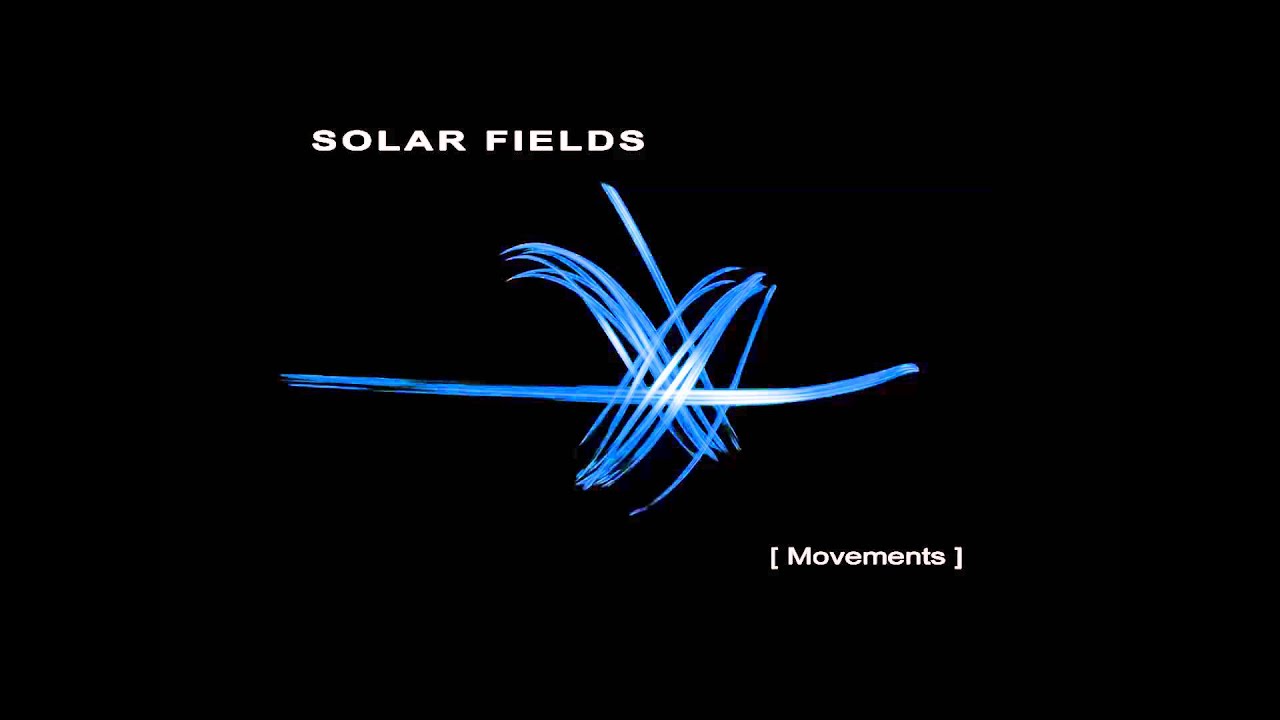 Solar Fields - [Movements] - [1] - Sol - YouTube