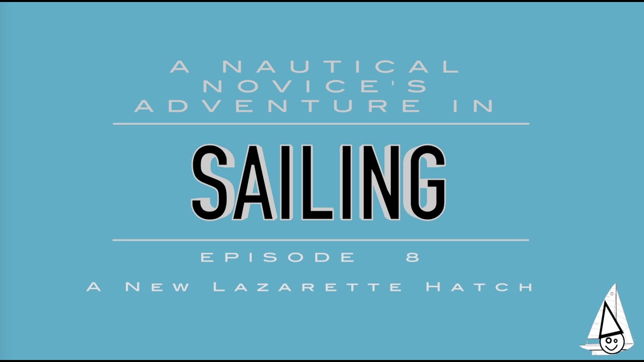 Episode 8 - A New Lazarette Hatch - YouTube