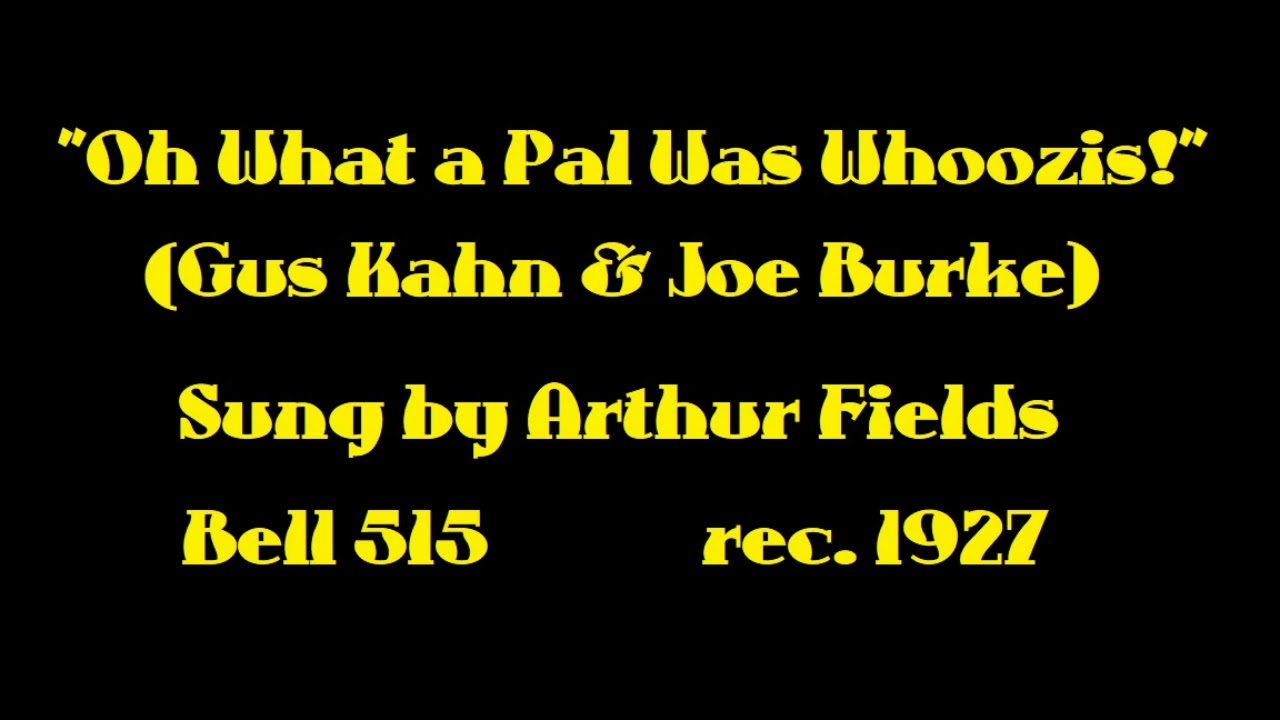 Arthur Fields "Oh What a Pal Was Whoozis!" (1927) - YouTube