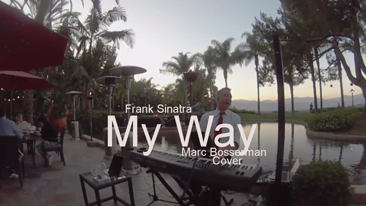 My Way - Cover by Marc Bosserman - Los Angeles Pianist/Vocalist - YouTube