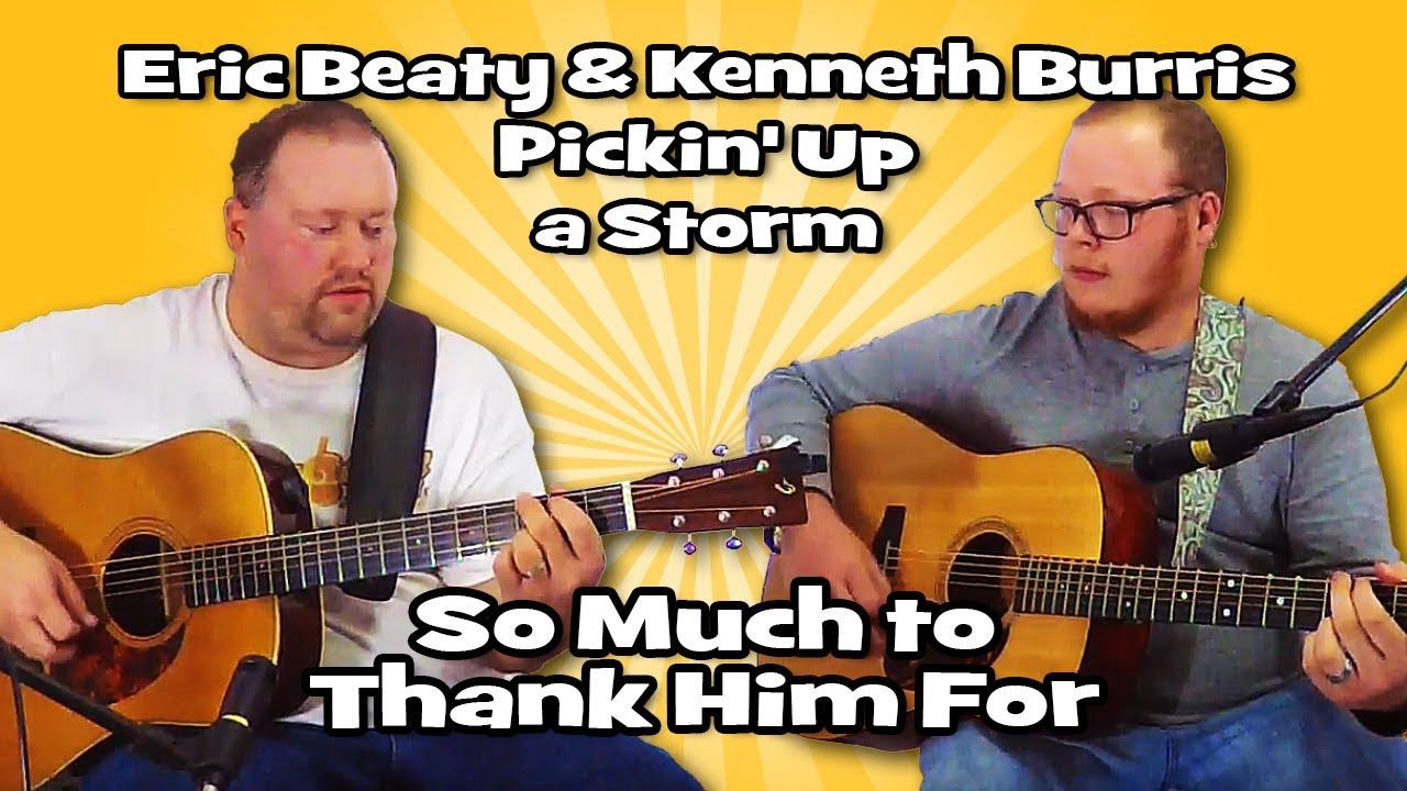 18 So Much to Thank Him For - Eric Beaty & Kenneth Burris - Pickin' Up ...