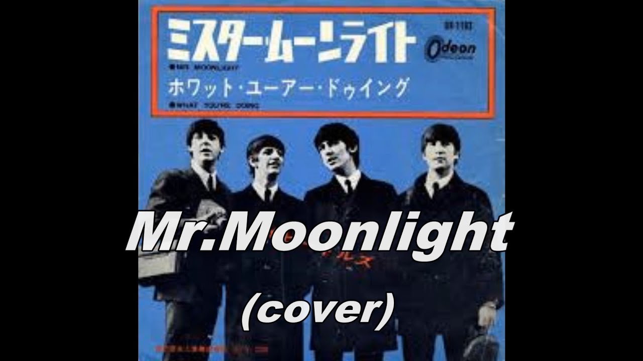ビートルズ Mr.Moonlight（Cover） - YouTube