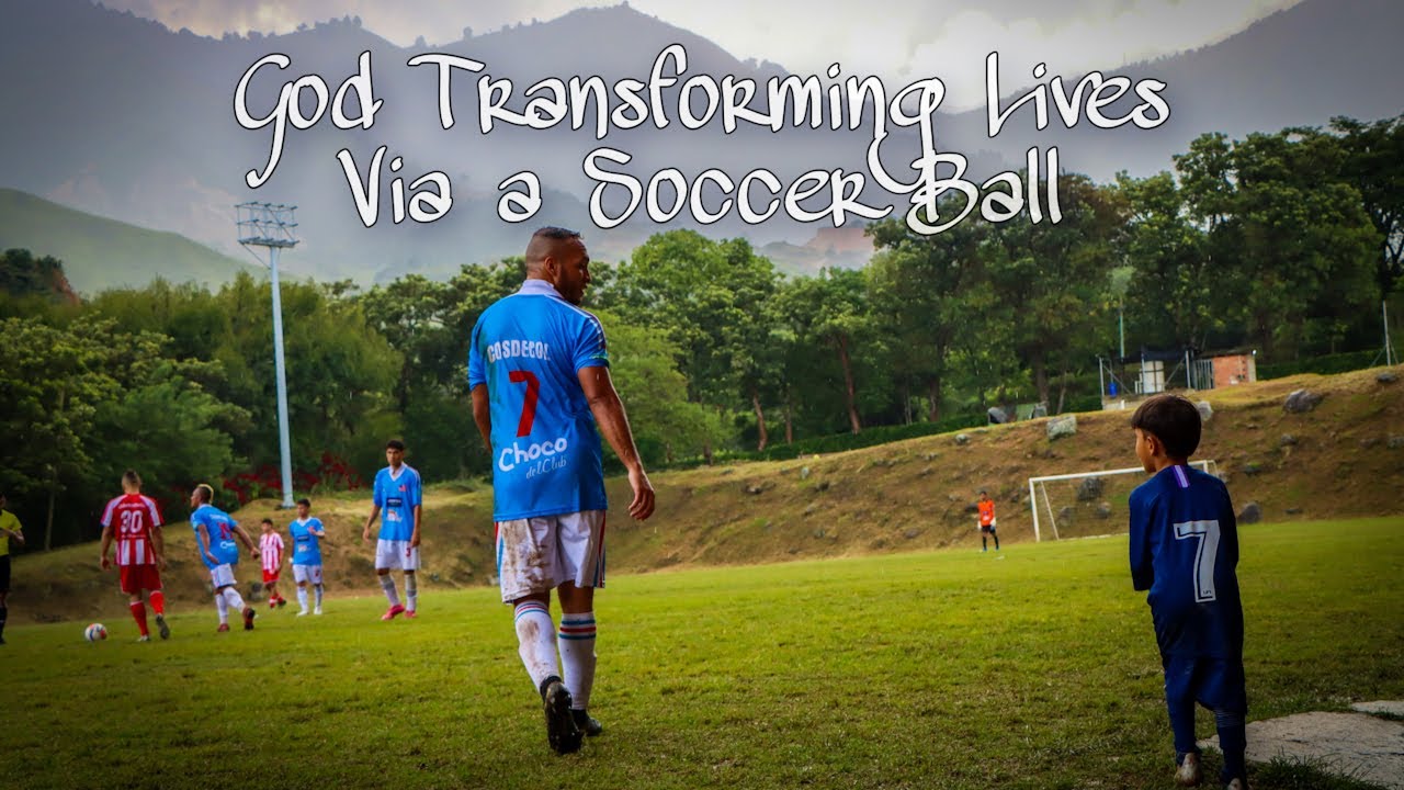 God Transforming Lives via a Soccer Ball / Dios Transformándo Vidas A ...