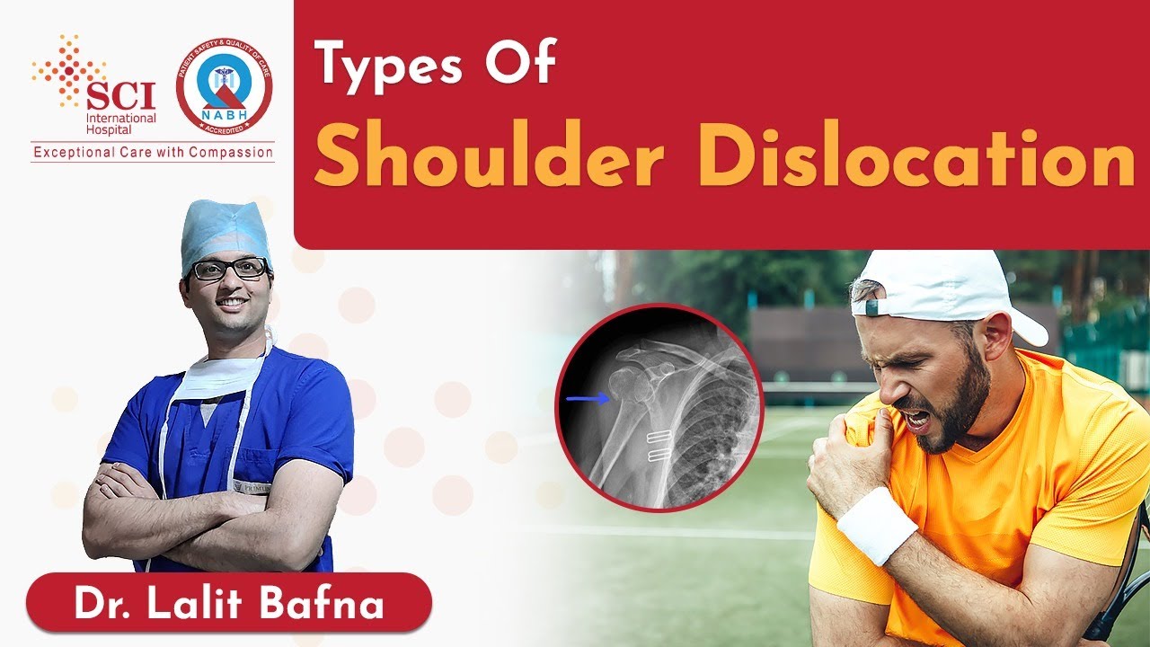 Types Of Shoulder Dislocation | Dr. Lalit Bafna | SCI Hospital - YouTube