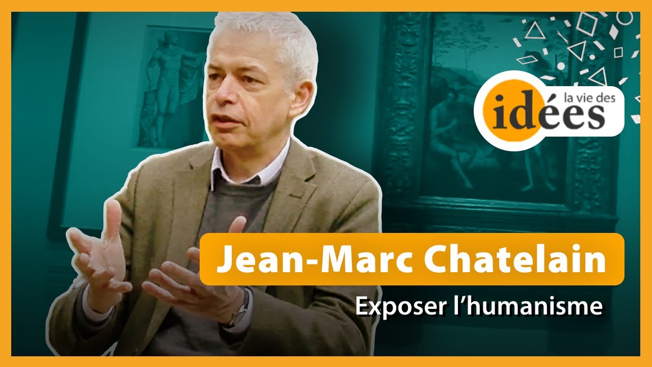 Exposer l'humanisme. Entretien avec Jean-Marc Chatelain - YouTube