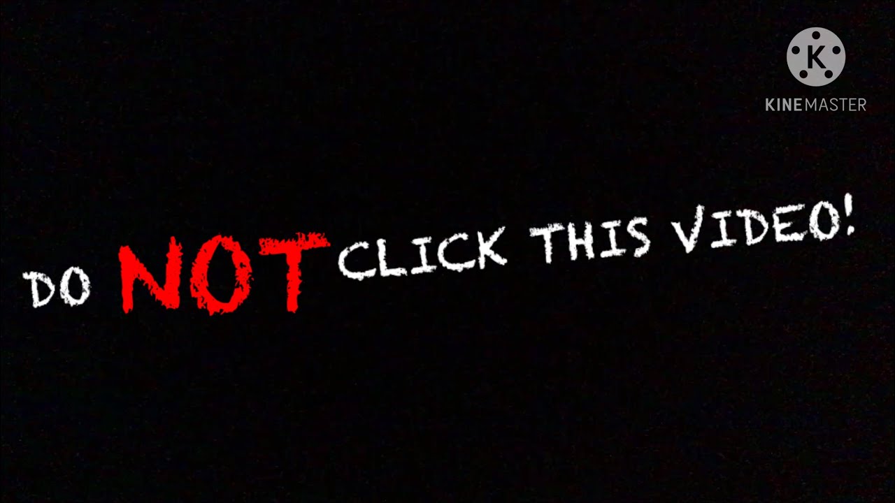 Do “NOT” Click This Video! - YouTube