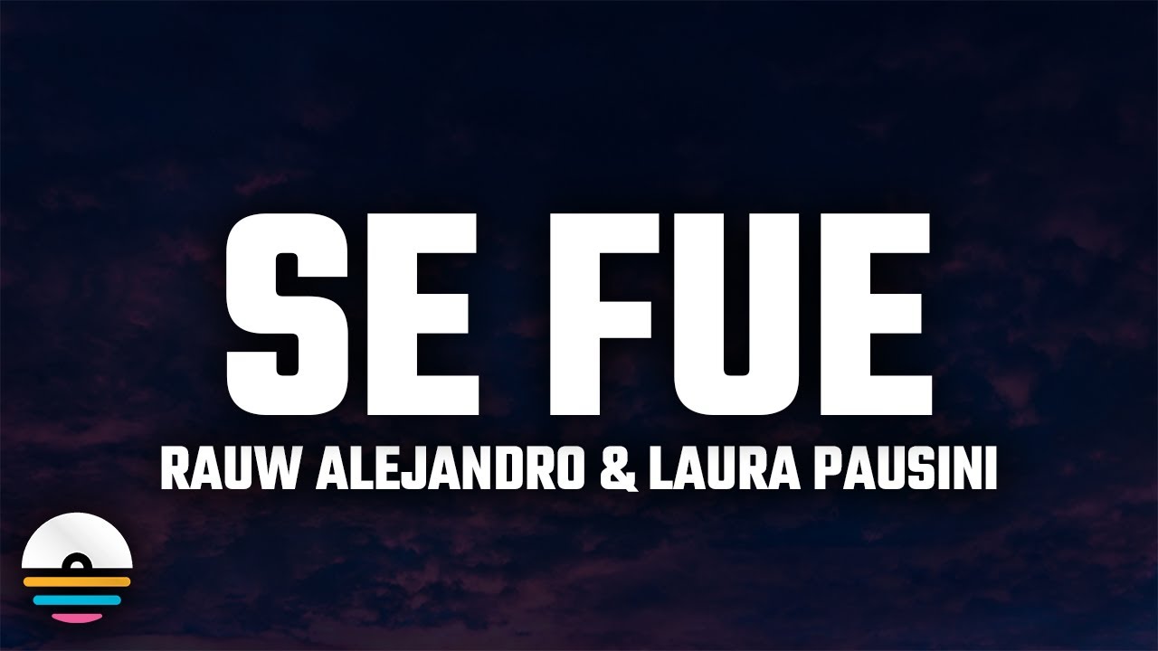 Rauw Alejandro & Laura Pausini - Se Fue (Letra/Lyrics) - YouTube