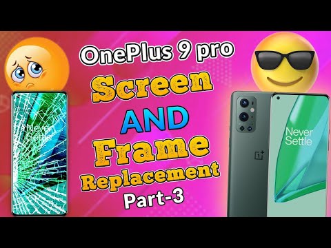 OnePlus 9 pro Screen and Frame Replacement DETAILED Part 3 - YouTube