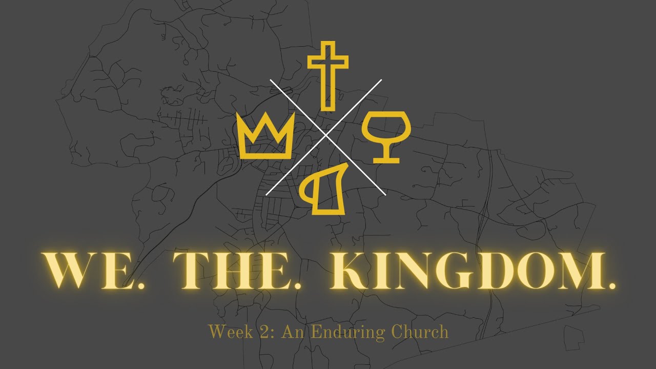We. The. Kingdom. - Part 2: An Enduring Church - YouTube