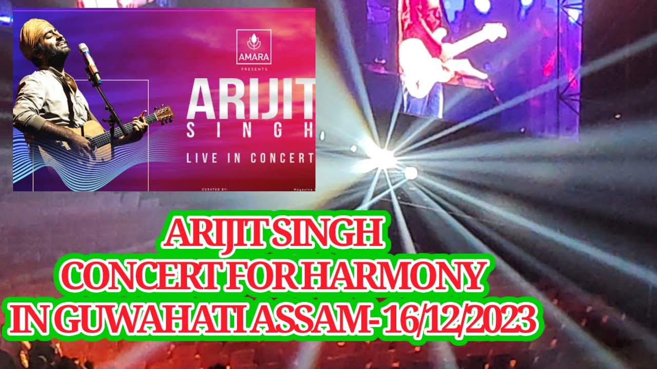 Arijit Singh Concert for Harmony, in Guwahati, Assam.. km 20231217 ...