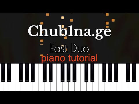 ჩუბინა Chub1na.ge Piano Version | East Duo - Piano TUTORIAL Best Part Extended