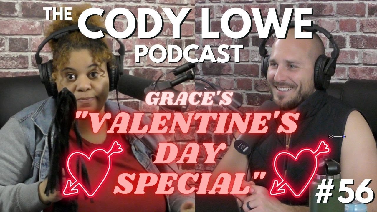 The Cody Lowe Podcast - Grace's "Valentine's Day Special" - #56 - YouTube