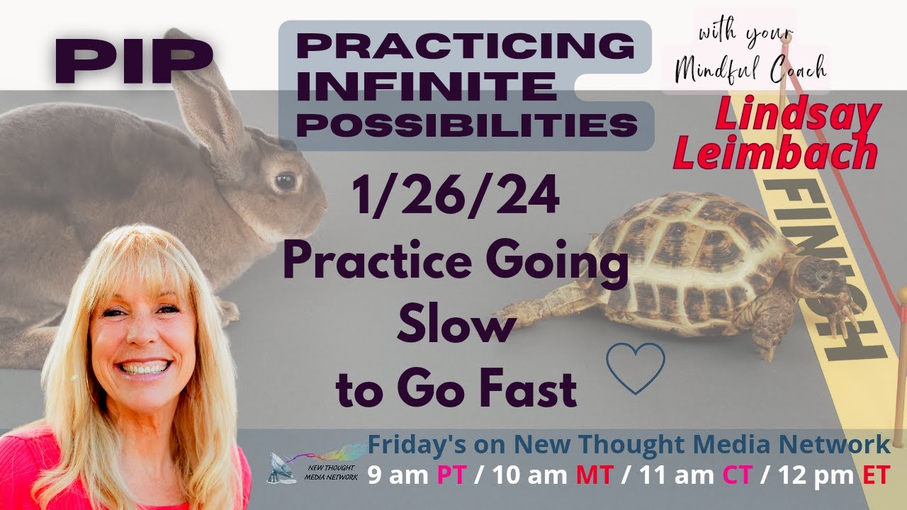 PIP Ep. 65 -Practice Going Slow to Go Fast - Mindful Living - YouTube