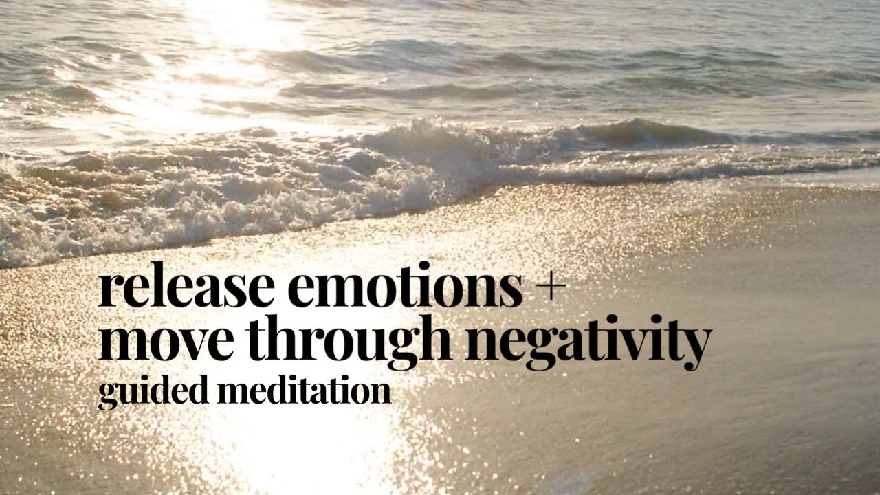 Guided Meditation to Release Emotions and Move Through Negativity - YouTube