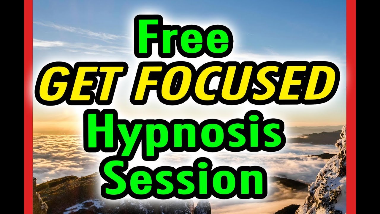 Free GET FOCUSED Hypnosis Session - YouTube