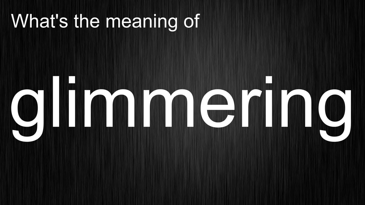 What's the meaning of "glimmering", How to pronounce glimmering? - YouTube