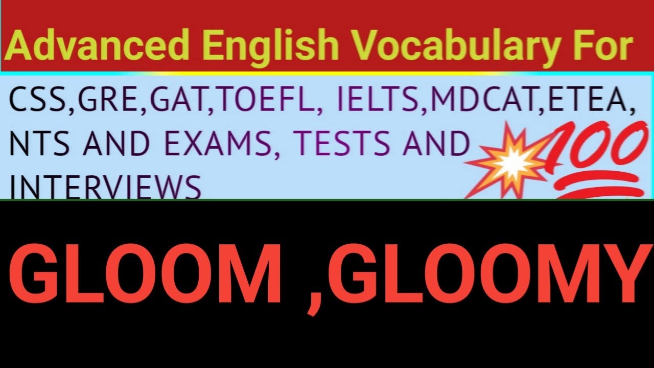 ADVANCED ENGLISH VOCABULARY. gloom, gloomy --- definitions and ...