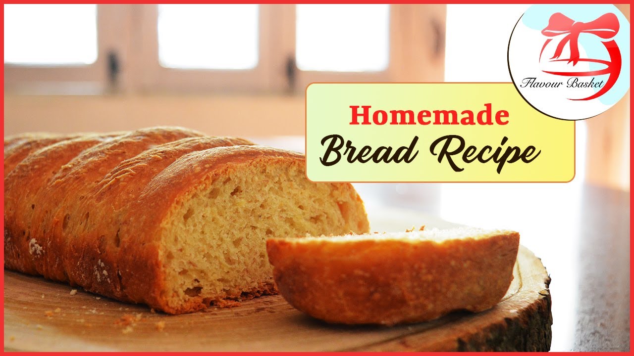 How To Make Homemade Bread | Complete Video Tutorial For Homemade Bread ...