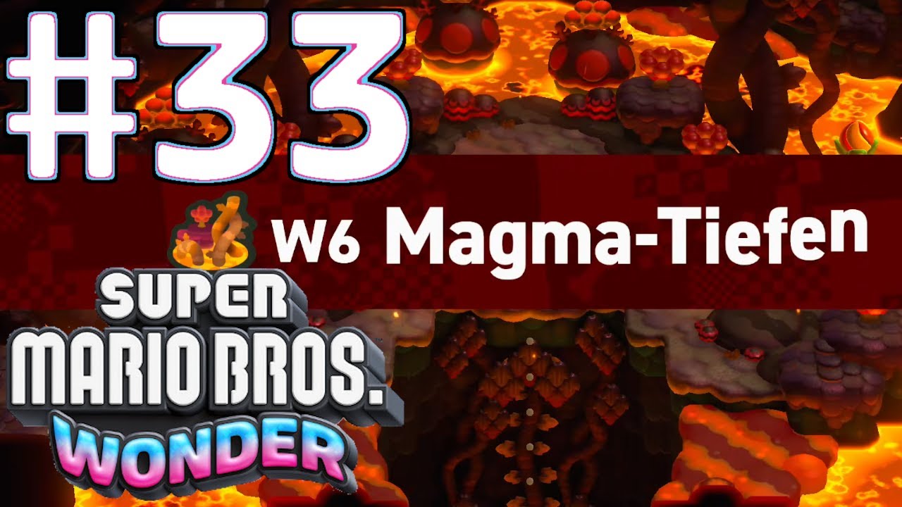 Super Mario Bros WONDER #33 : W6 Magma Tiefen - YouTube