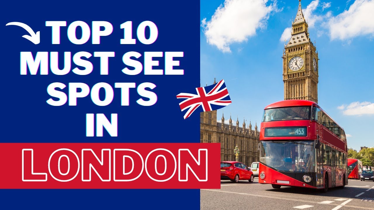 top-10-must-see-spots-in-london-youtube