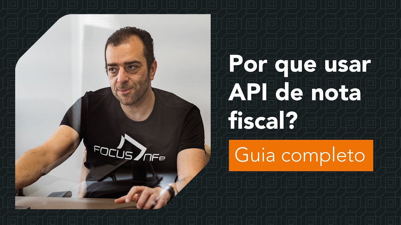 7 vantagens de utilizar uma API para emissão de Notas Fiscais ...