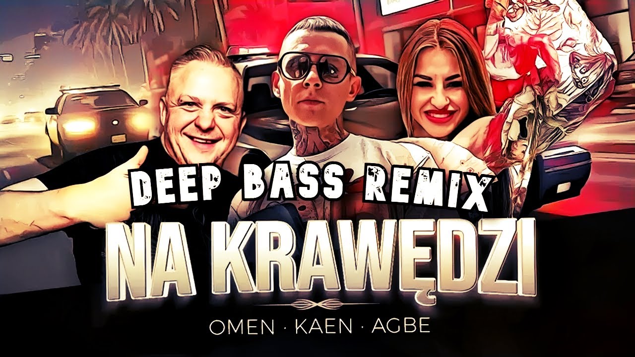 Dj Omen, Kaen, Agbe - Na Krawędzi (Deep Bass Remix) Nowość 2024 - YouTube