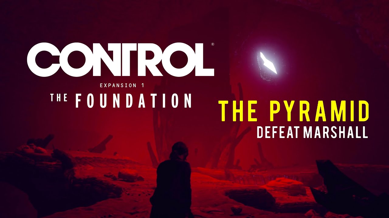 Control - The Foundation DLC | The Pyramid | Defeat Marshall (Final ...