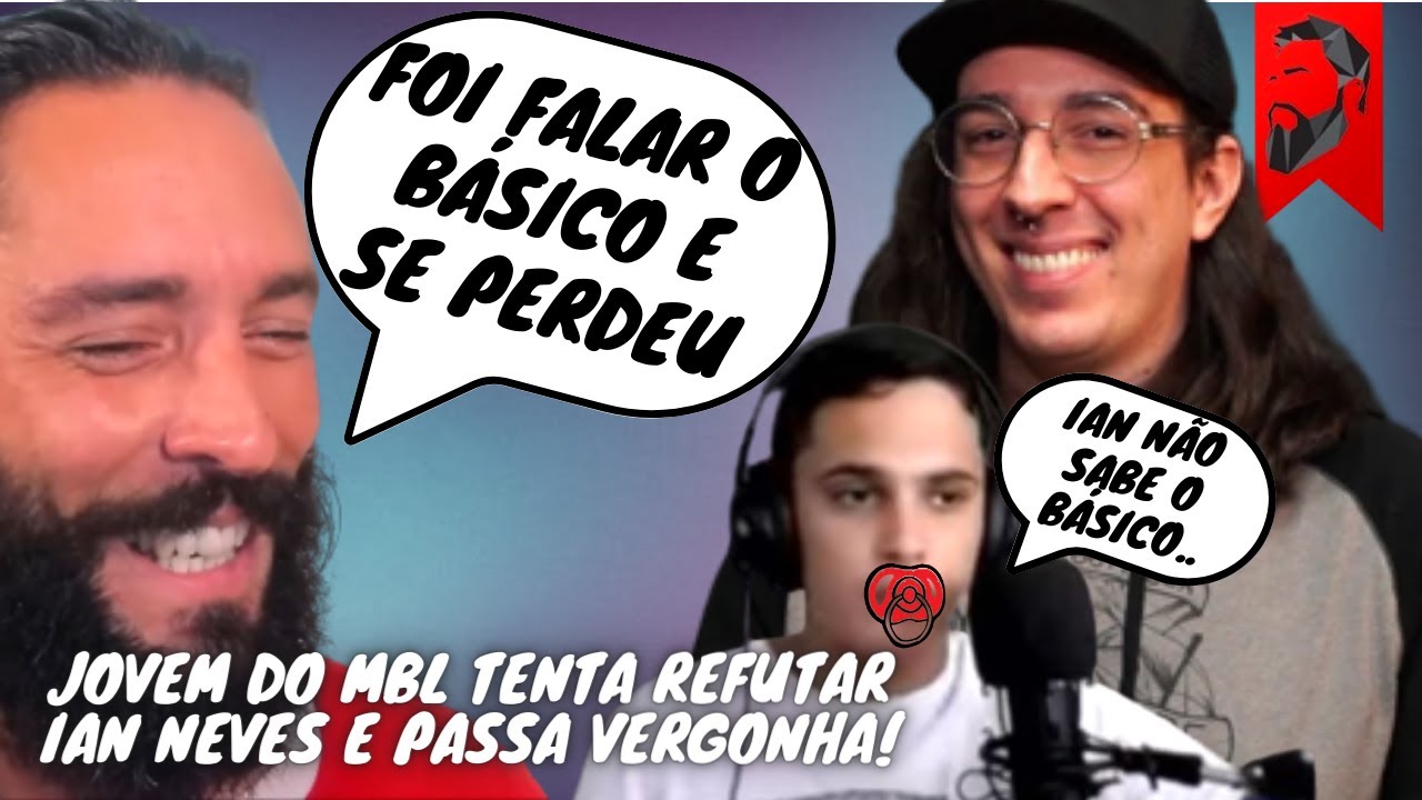 GAROTO DO MBL TENTA REFUTAR IAN NEVES DO HISTÓRIA PÚBLICA E PASSA ...