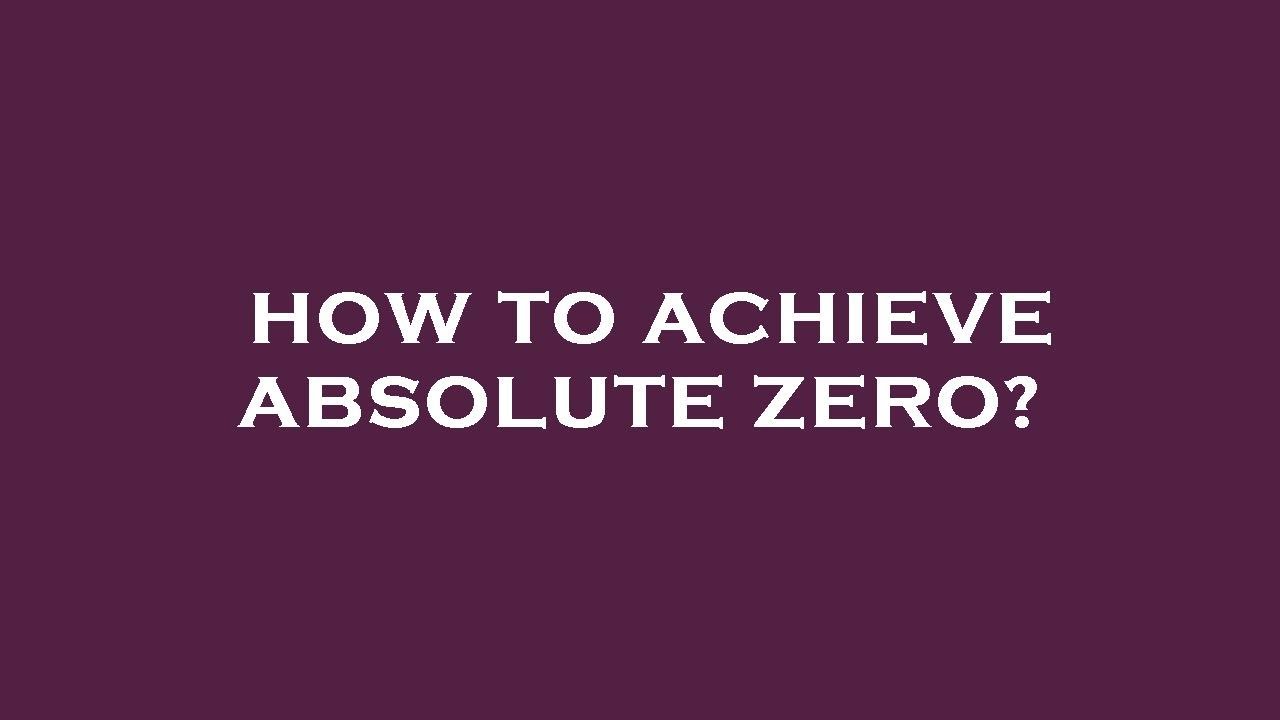 How to achieve absolute zero? - YouTube