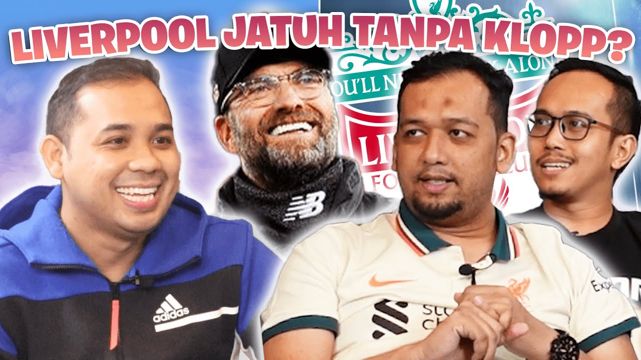 LIVERPOOL AKAN BARAI TANPA KLOPP? Feat. SIR FAHMI & A2N STUDIO - YouTube