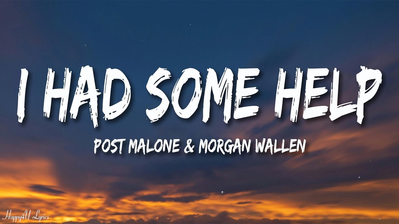 Post Malone & Morgan Wallen - I Had Some Help (Lyrics) "It takes two to ...