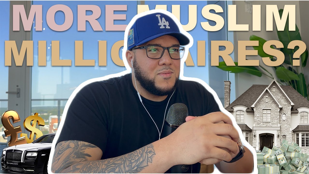 We Need MORE Muslim Millionaires & Billionaires - YouTube