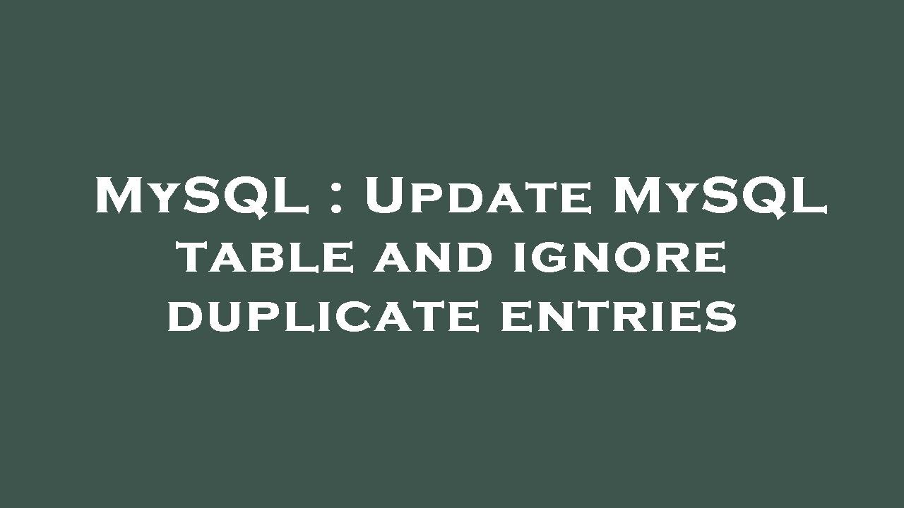 Mysql Update Mysql Table And Ignore Duplicate Entries Youtube