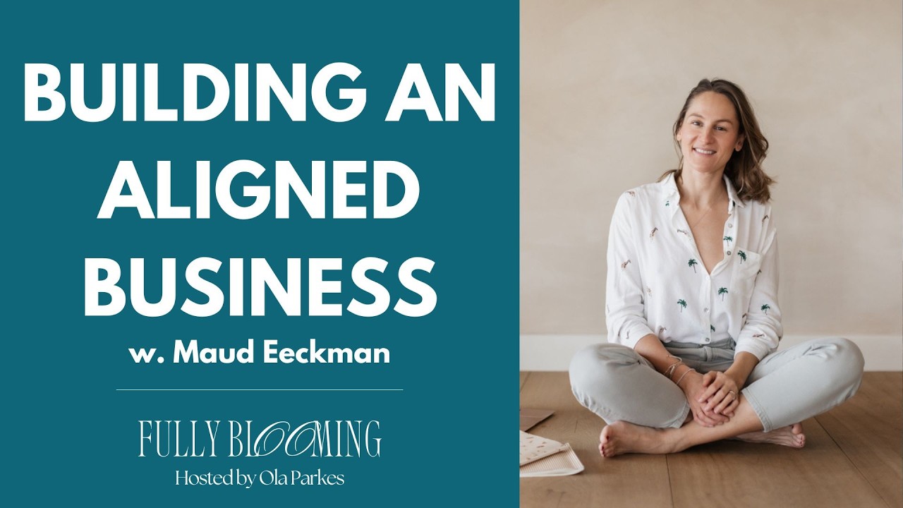 Building An Aligned Business w. Maud Eeckman | Fully Blooming Podcast 21 - YouTube