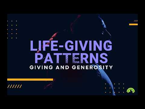 Life Giving Patterns part 3: Giving and Generosity - YouTube