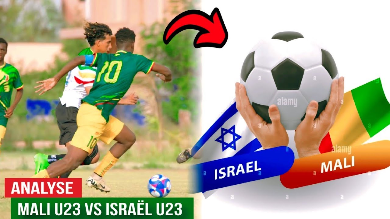 MALI U23 VS ISRAËL U23 (ATTENTION LES AIGLES) - YouTube